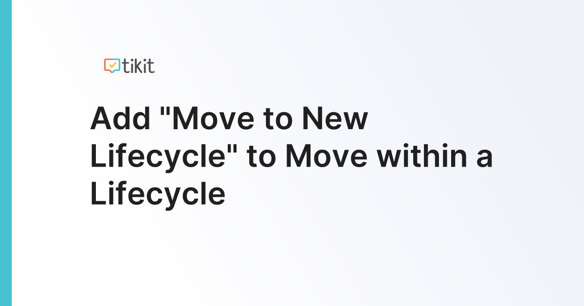 Add "Move to New Lifecycle" to Move within a Lifecycle
