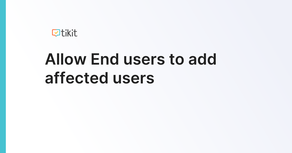 Allow End users to add affected users