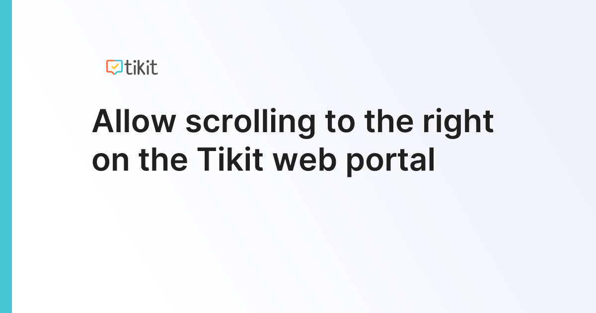 Allow scrolling to the right on the Tikit web portal