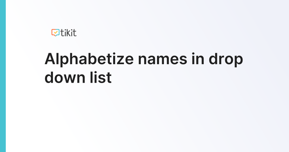 Alphabetize names in drop down list