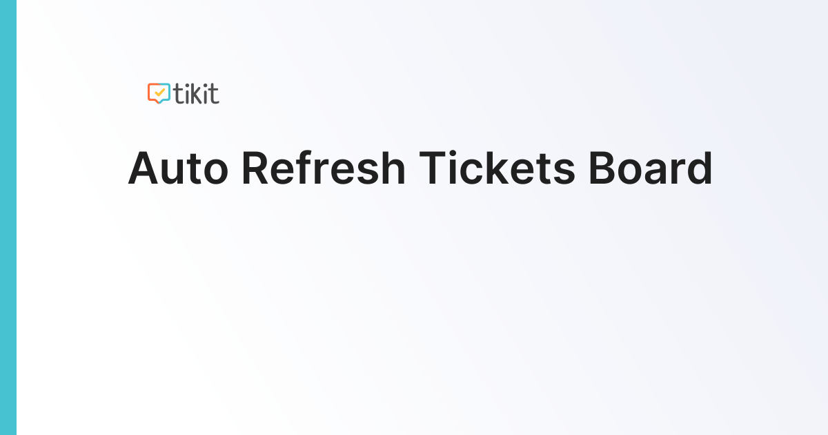 Auto Refresh Tickets Board