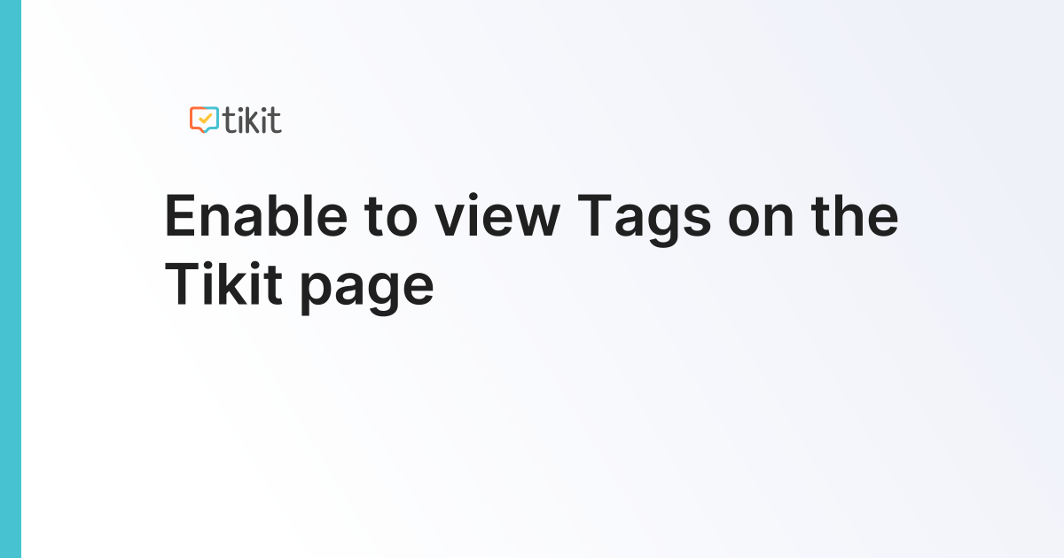 Enable to view Tags on the Tikit page