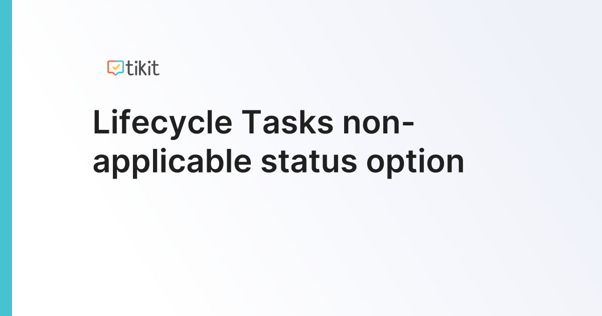 Lifecycle Tasks non-applicable status option