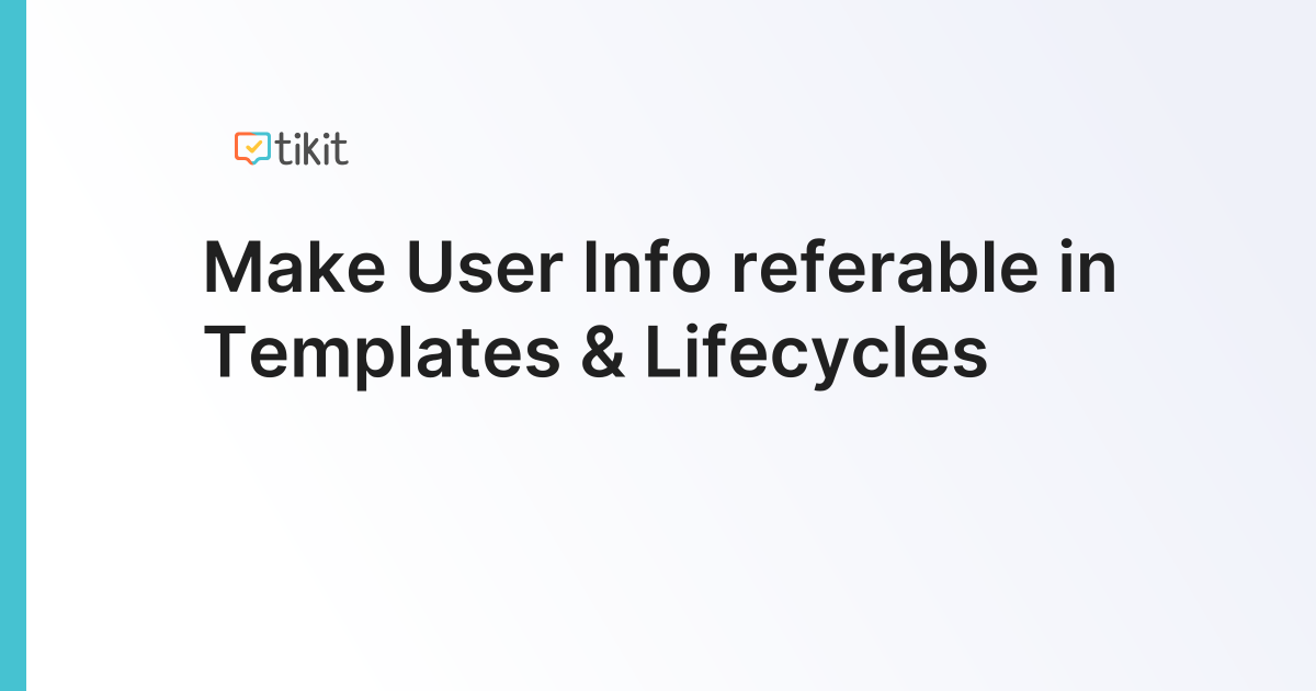 Make User Info referable in Templates & Lifecycles