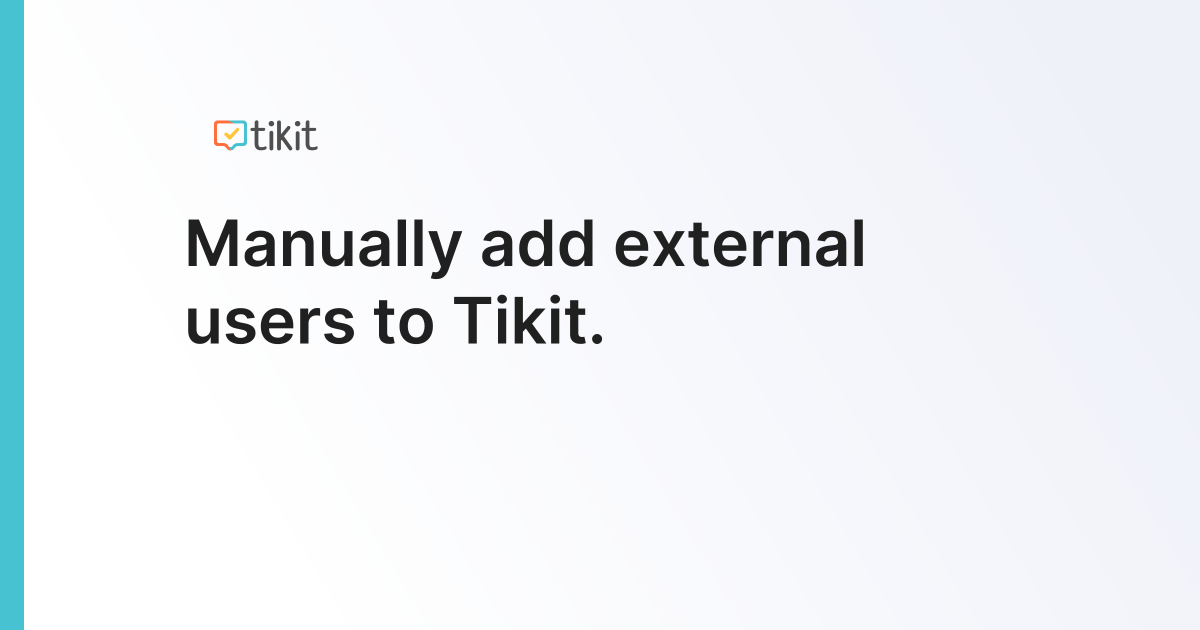 Manually add external users to Tikit.