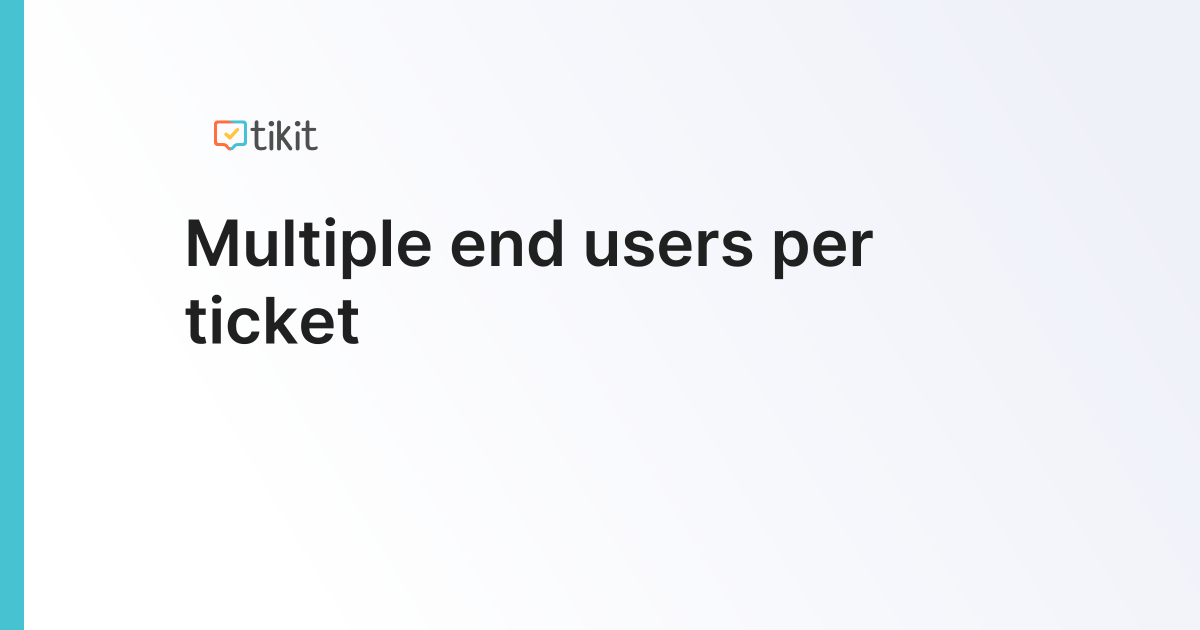 Multiple end users per ticket