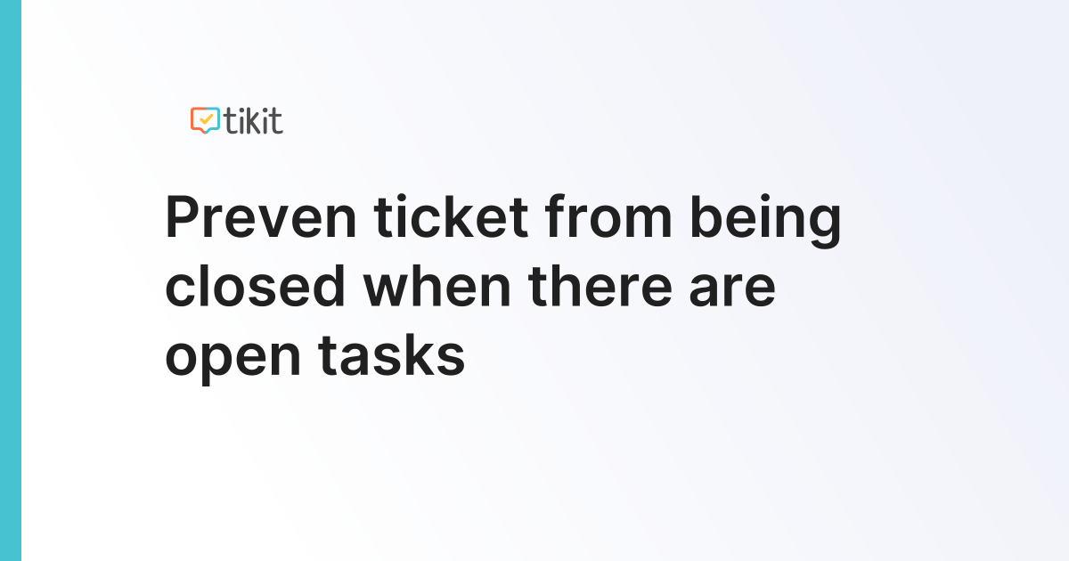 Preven ticket from being closed when there are open tasks
