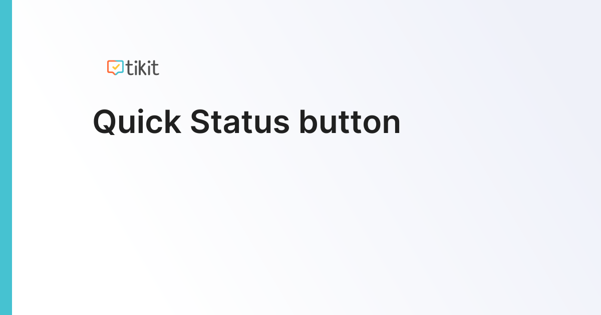 Quick Status button