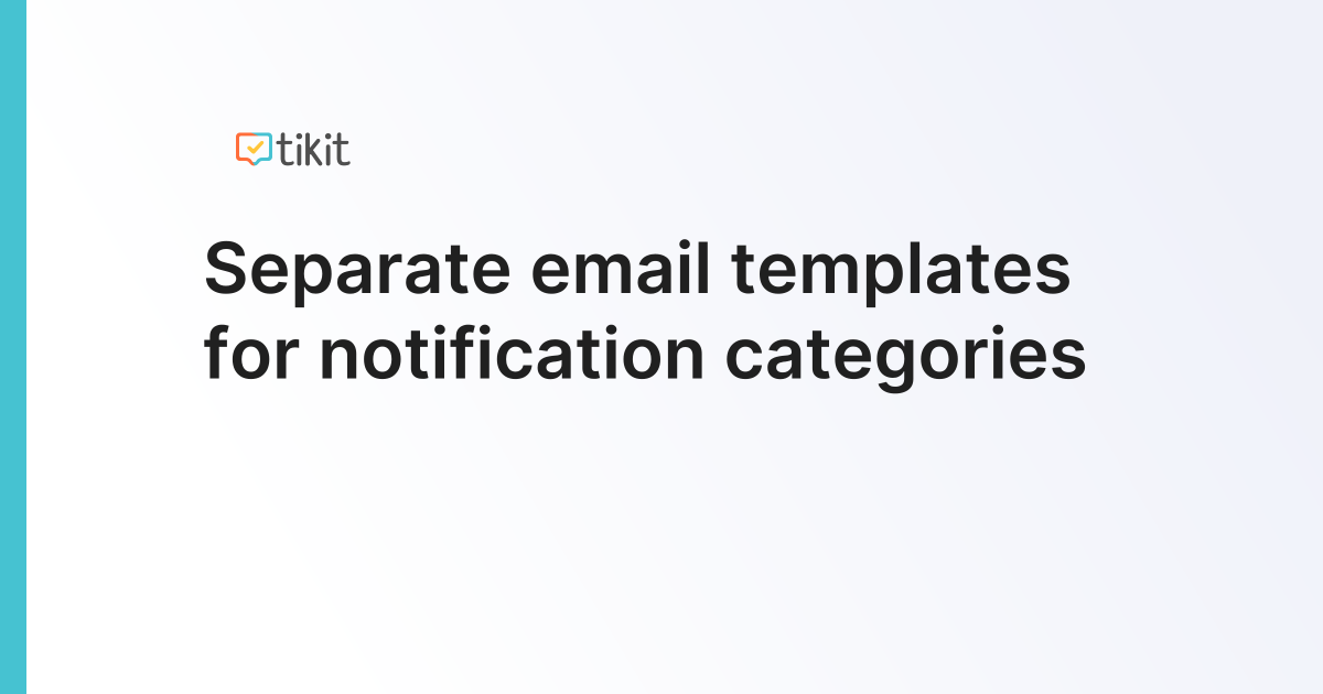 Separate email templates for notification categories