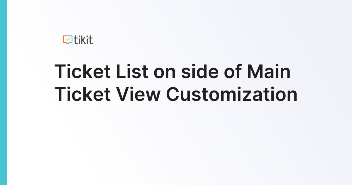 Ticket List on side of Main Ticket View Customization