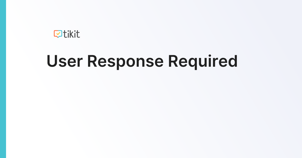User Response Required