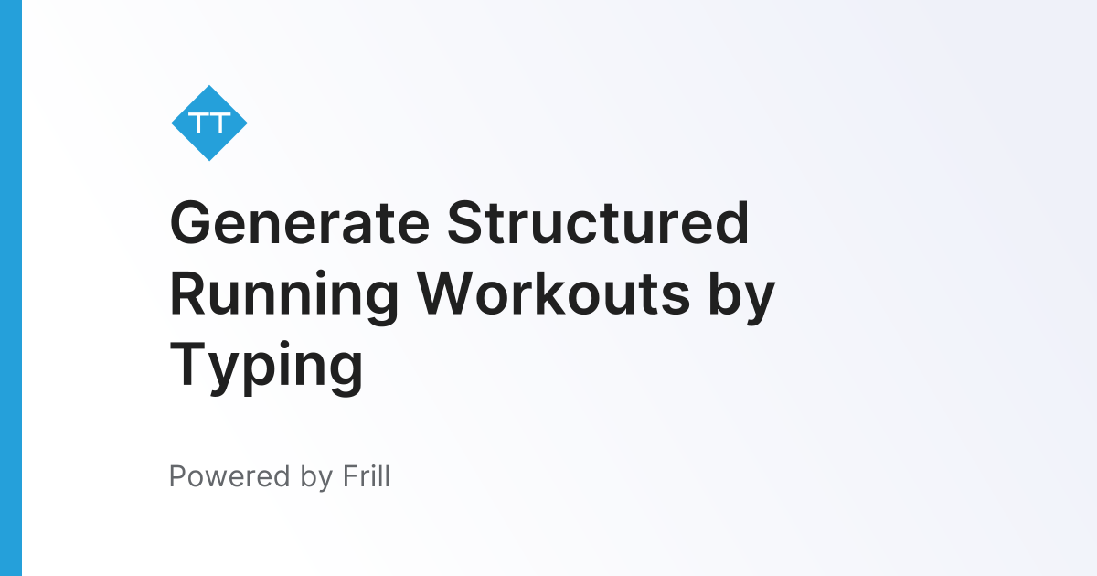 Generate Structured Running Workouts by Typing | Frill.co