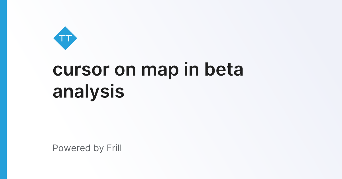 cursor on map in beta analysis | Frill.co
