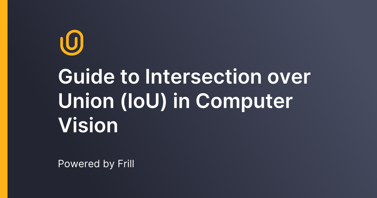 Guide to Intersection over Union (IoU) in Computer Vision | Frill.co
