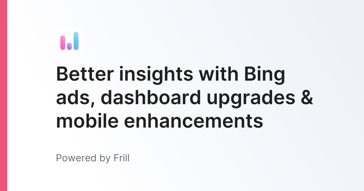 Better insights with Bing ads, dashboard upgrades & mobile enhancements ...