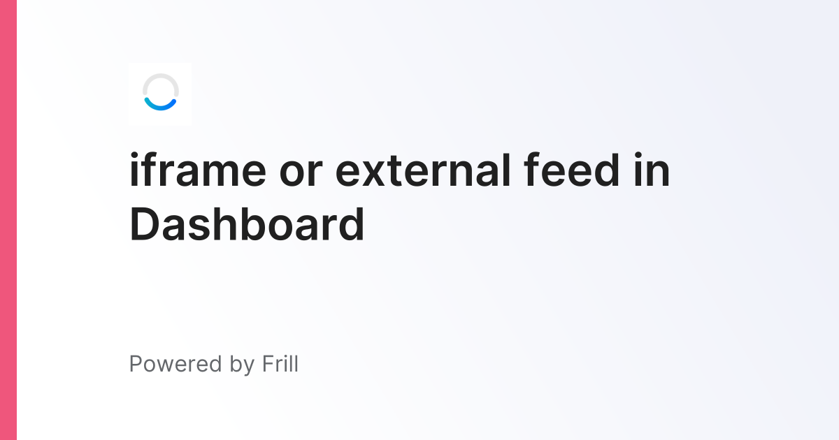 iframe or external feed in Dashboard | Frill.co