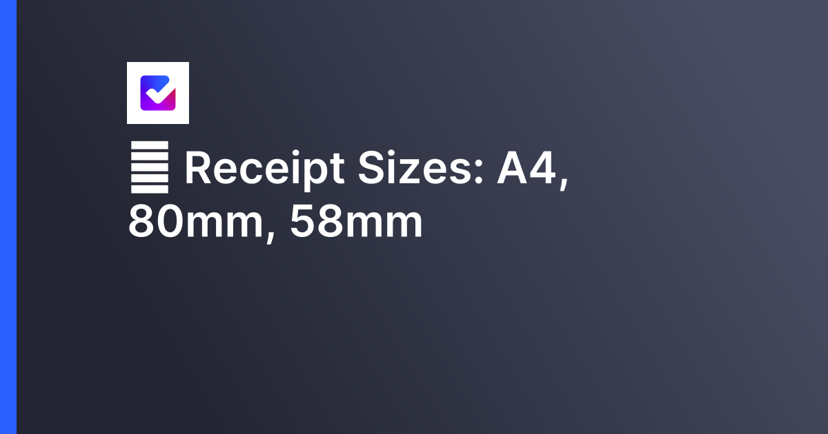 🧾 Receipt Sizes: A4, 80mm, 58mm