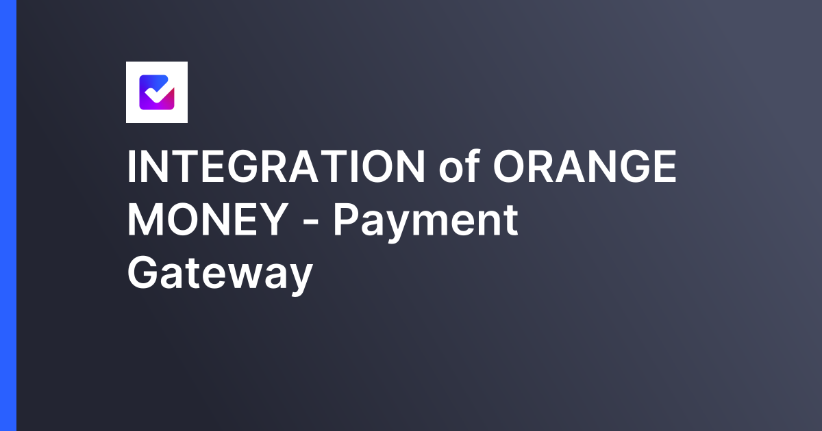 INTEGRATION of ORANGE MONEY - Payment Gateway