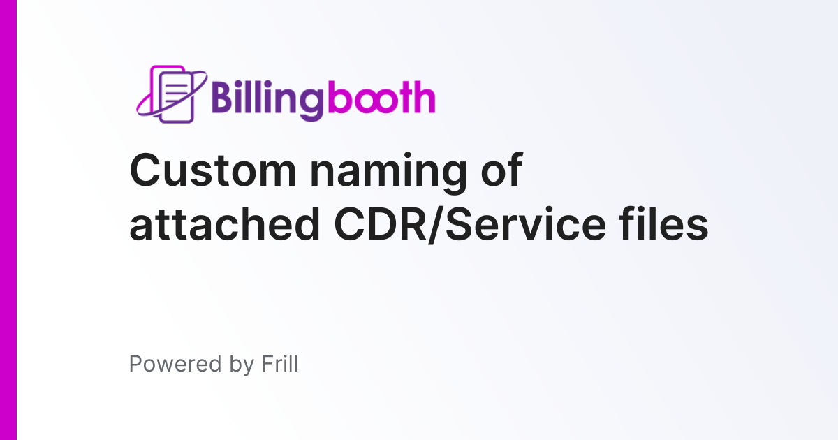 Custom naming of attached CDR/Service files | Frill.co