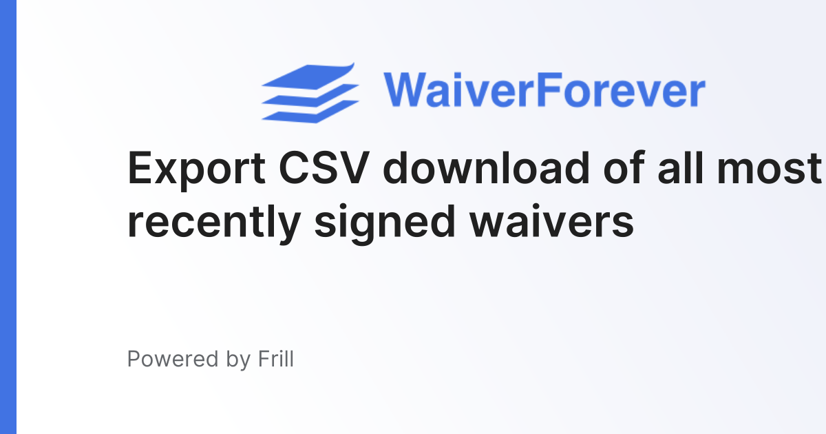 Export CSV download of all most recently signed waivers | Frill.co
