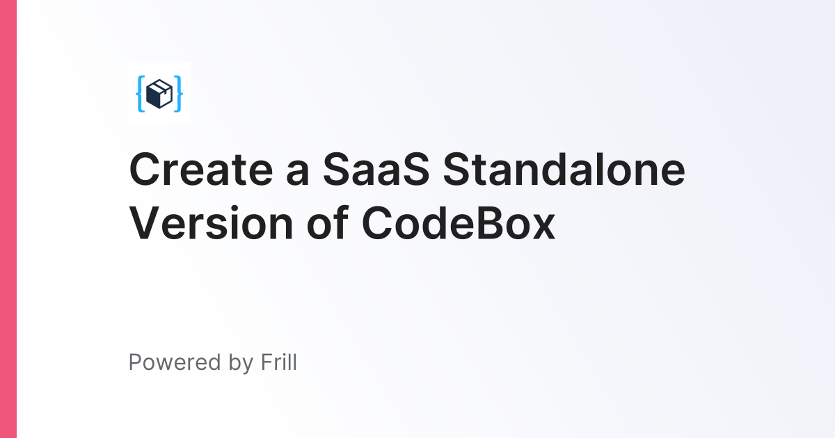 Create a SaaS Standalone Version of CodeBox | Frill.co
