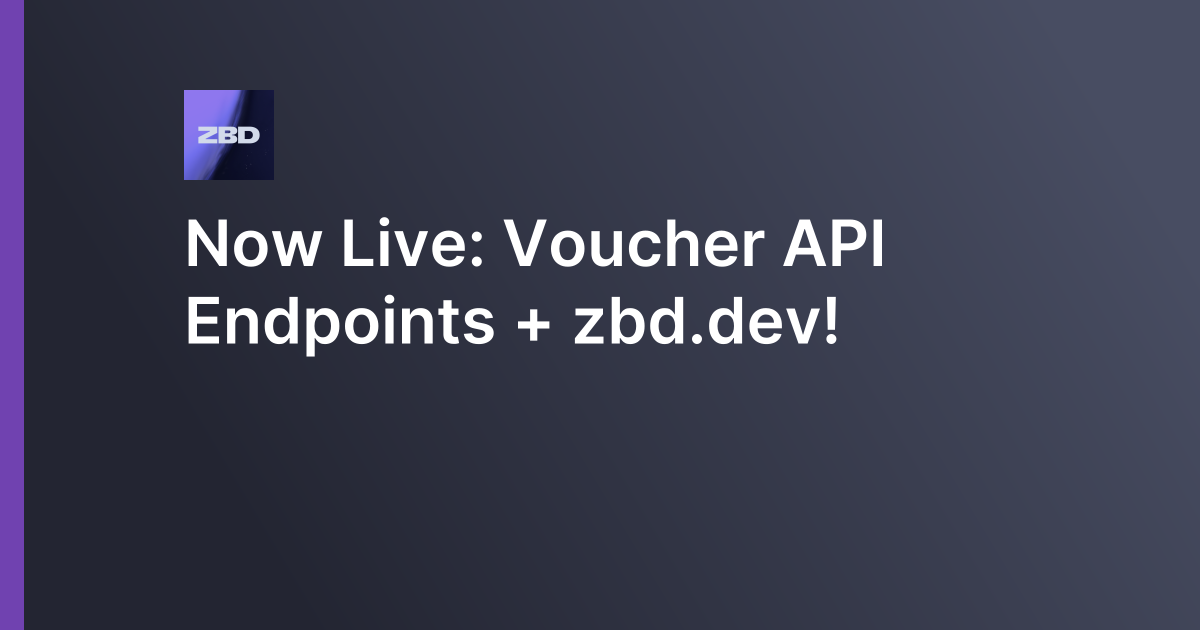 Now Live: Voucher API Endpoints + zbd.dev!